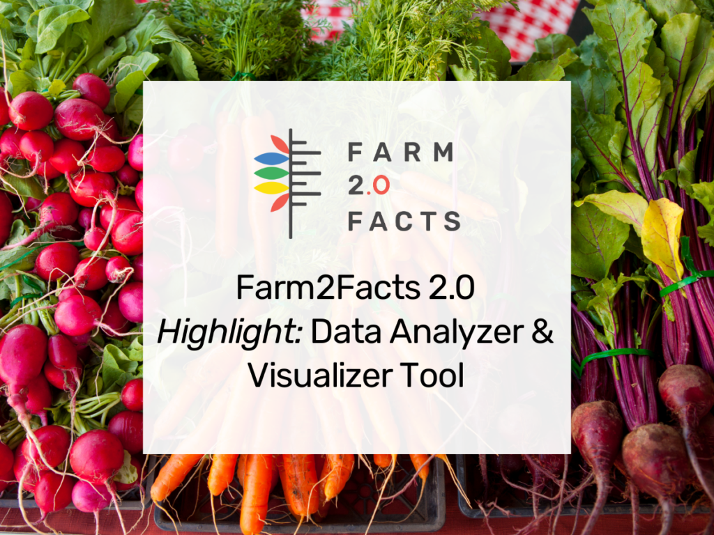 Farm2Facts 2.0 Highlight: Data Analyzer and Visualizer Tool - Farm 2 Facts